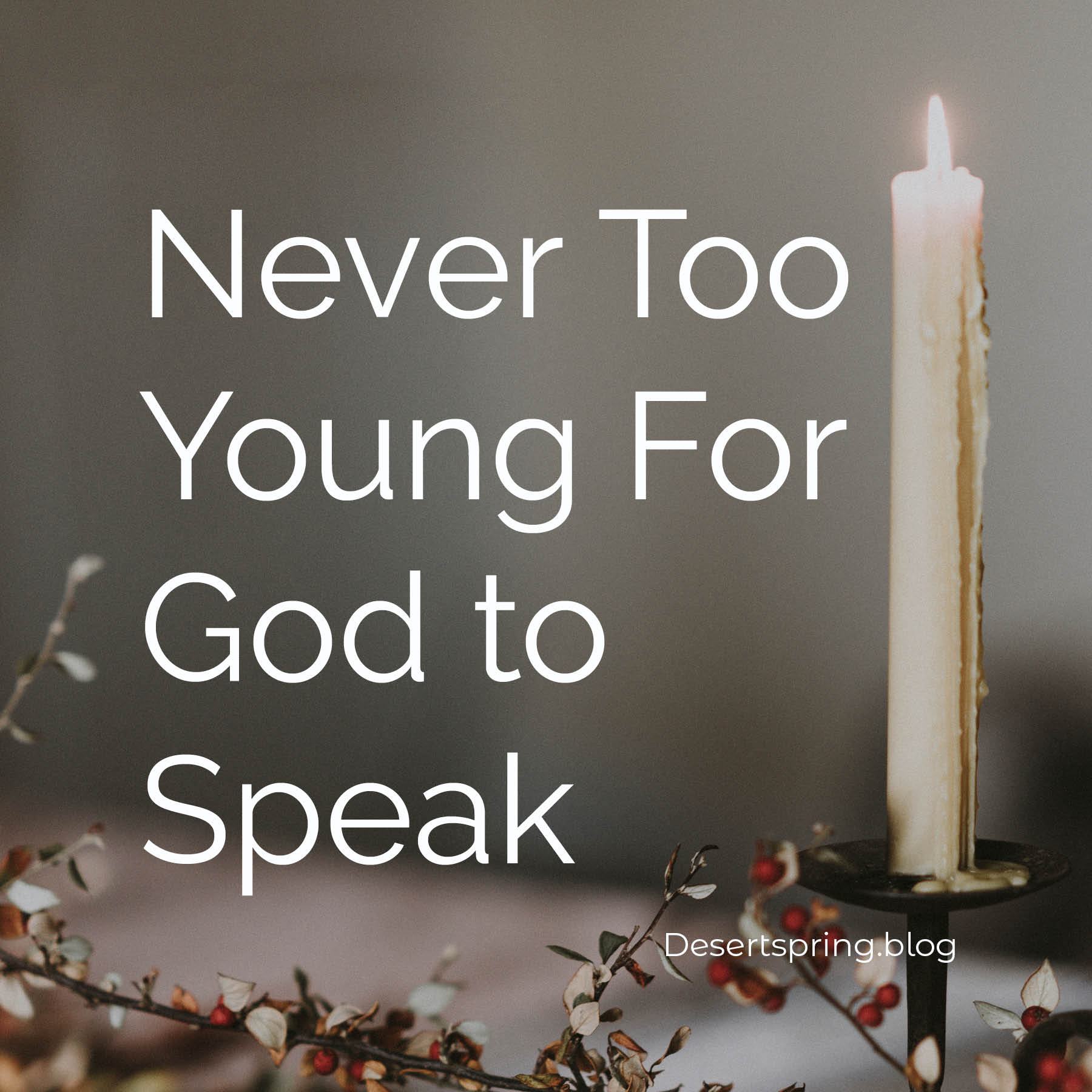 Never Too Young For God to Speak